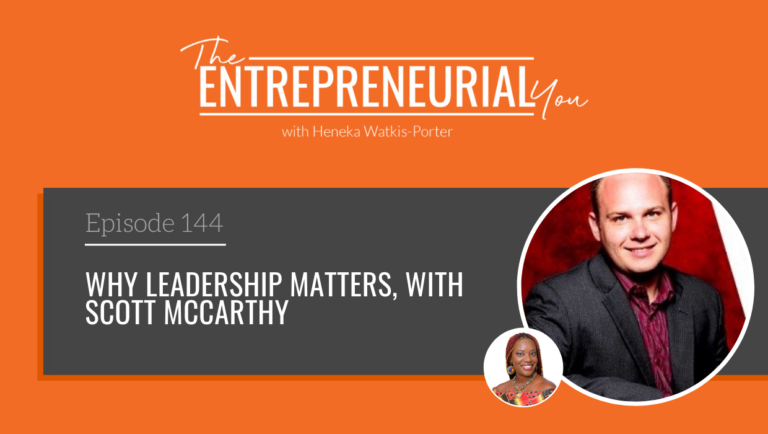 Why Leadership Matters, with Scott McCarthy – The Entrepreneurial You ...